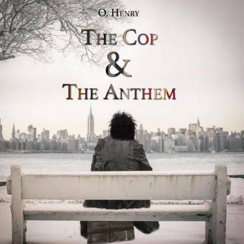 欧·亨利作品集《The Four Million》| THE COP AND THE ANTHEM_and_their_Soapy