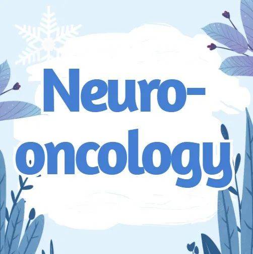 《Neuro-oncology》2021年文献集萃（I）：胶质瘤基础研究_肿瘤_细胞_neuonc