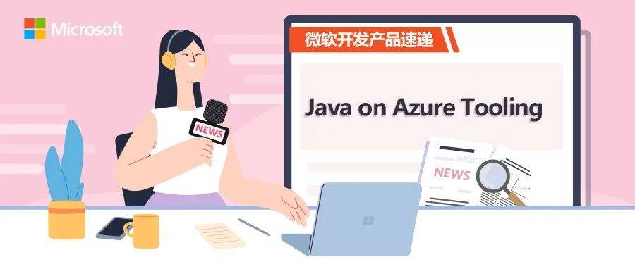 6月更新 | Java on Azure Tooling_应用_Apps_支持
