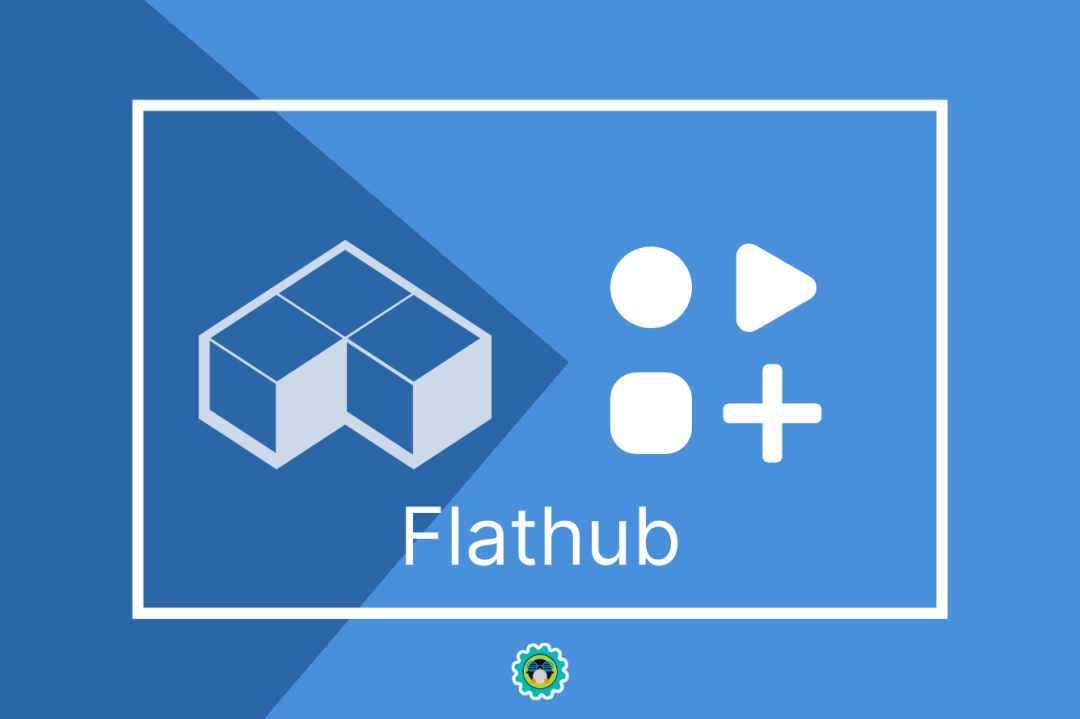 Flathub 计划发展为通用的 Linux 应用商店 | Linux 中国_平台_品牌_开发
